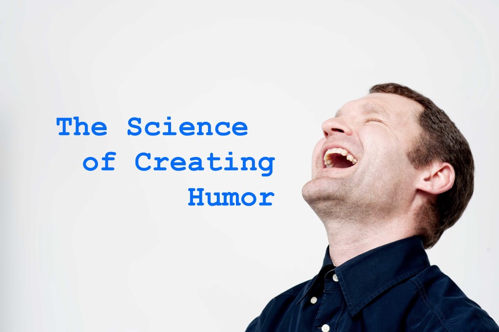 The Science of Creating Humor: 20 techniques you can use immediately to ...